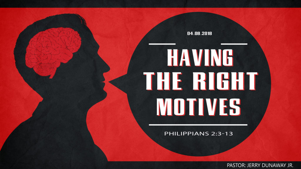 April 8th, 2018: Having the Right Motives (Philip. 2:3-13) – Crosspoint ...
